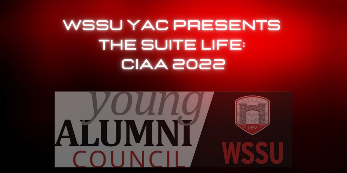 WSSU YAC presents: The Suite Life: CIAA 2022 | Baltimore Marriott Inner Harbor at Camden Yards ...