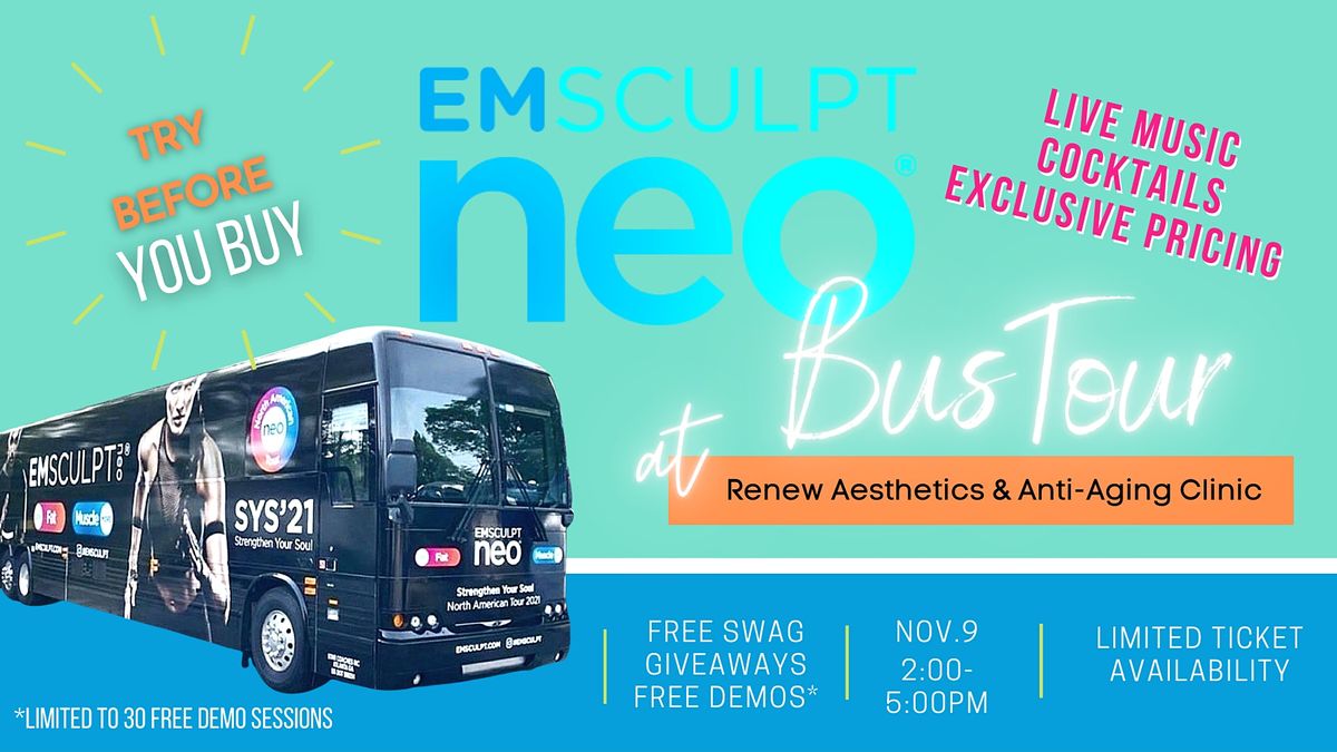 Emsculpt NEO Bus Tour at Renew Aesthetics at Renew Aesthetics & Anti ...