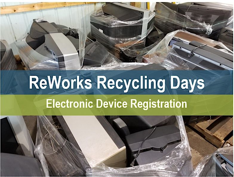 ReWorks Electronic Device Registration - Recycling Days | ReWorks ...