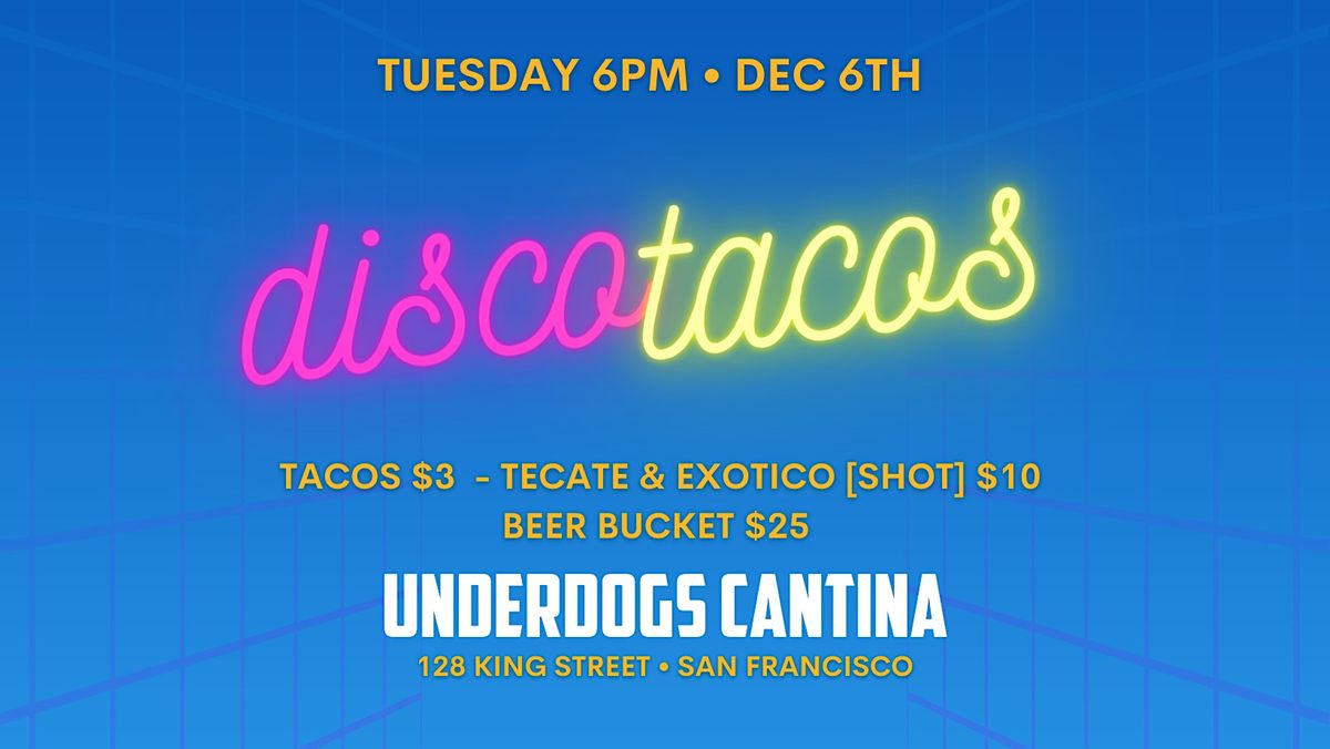 Disco Tacos at Underdogs Cantina | Underdogs Cantina, San Francisco, CA ...
