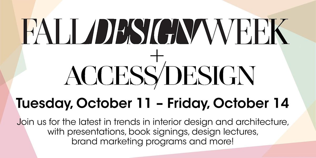FALL DESIGN WEEK + ACCESS/DESIGN - Meet the Design Experts! at The ...