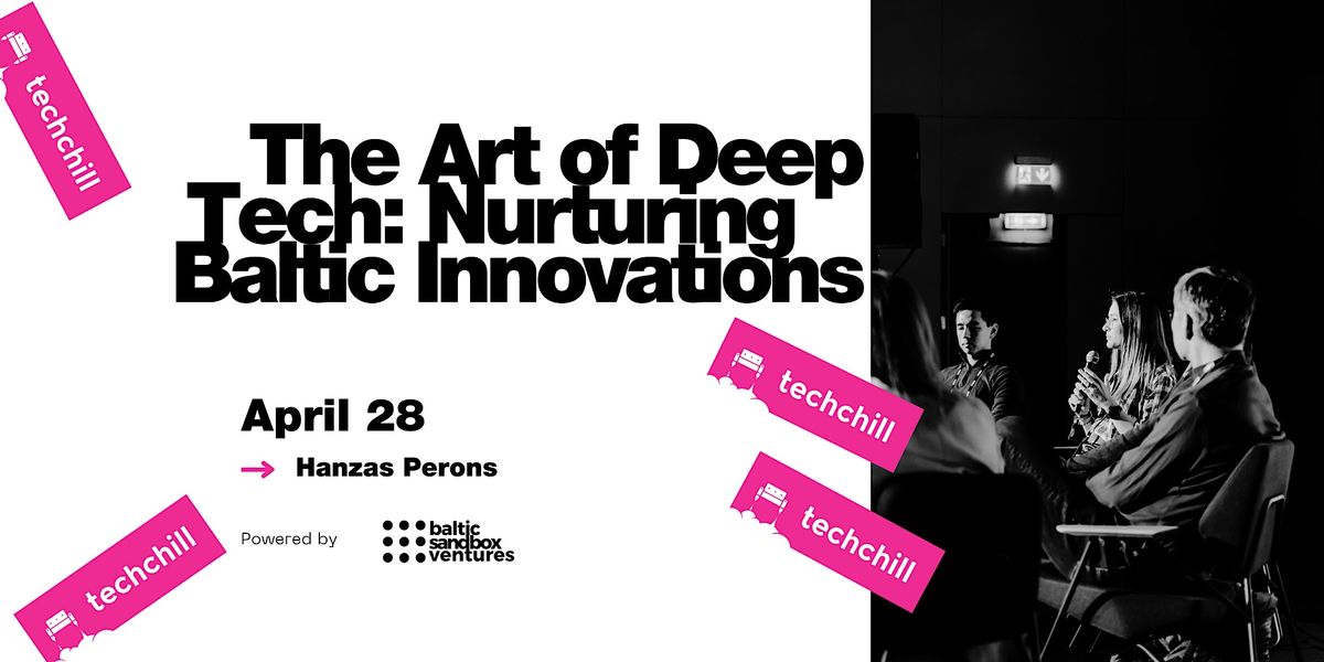 The Art of Deep Tech: Nurturing Baltic Innovations | Hanzas Perons ...