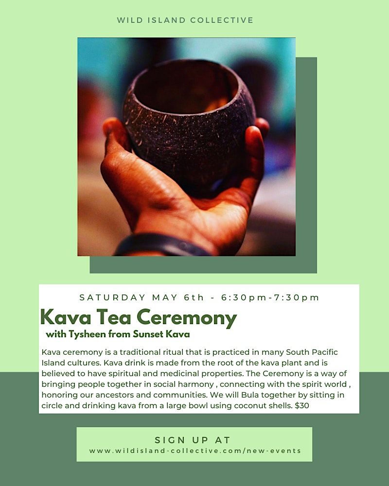 Kava Tea Ceremony | Wild Island Collective, San Diego, CA | May 6, 2023
