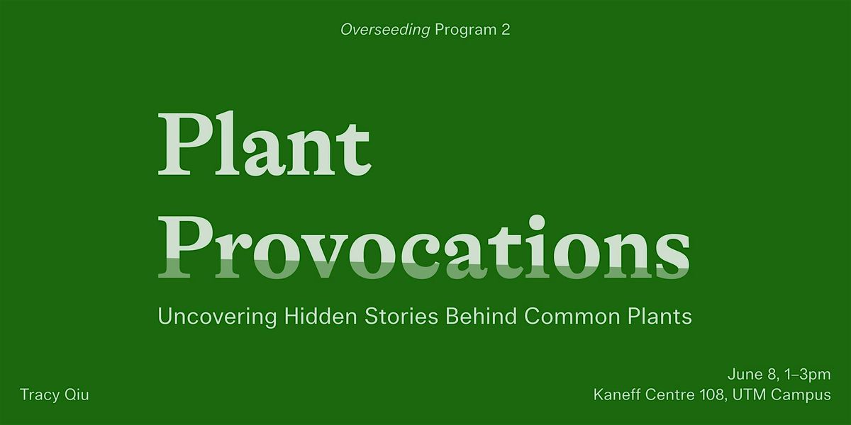 Plant Provocations: Uncovering Hidden Stories Behind Common Plants at ...