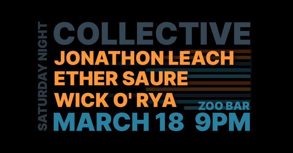 SATURDAY NIGHT COLLECTIVE: JONATHON LEACH | ETHER SAURE | WICK O RYA ...