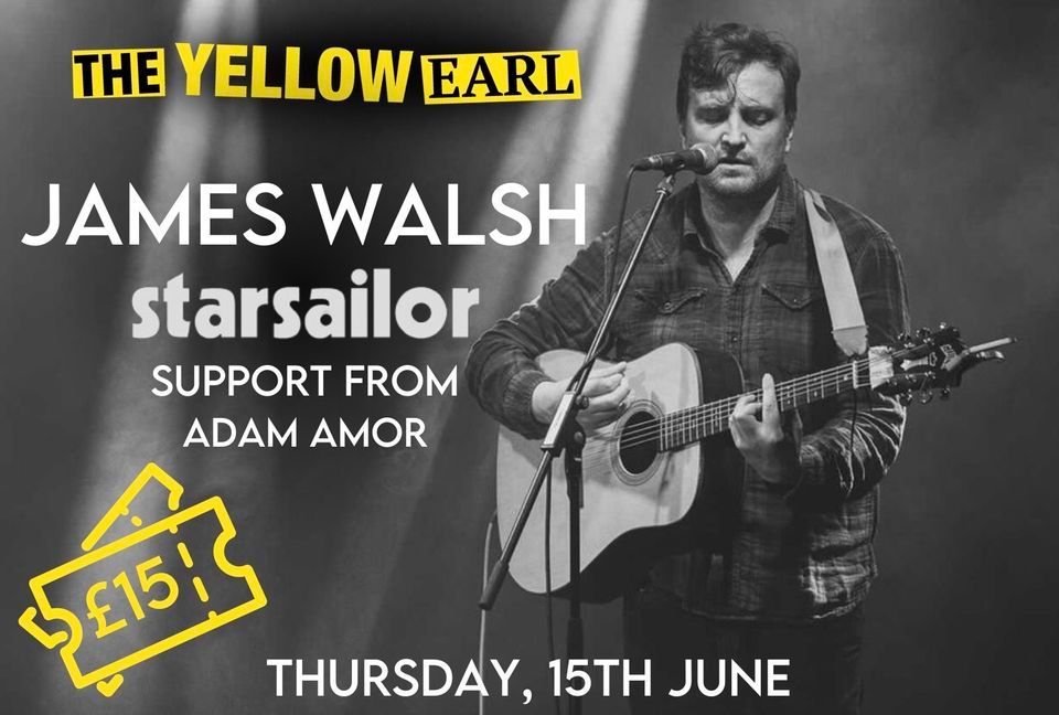 James Walsh (Starsailor) plus Adam Amor | The Yellow Earl, Whitehaven, EN | June 15, 2023