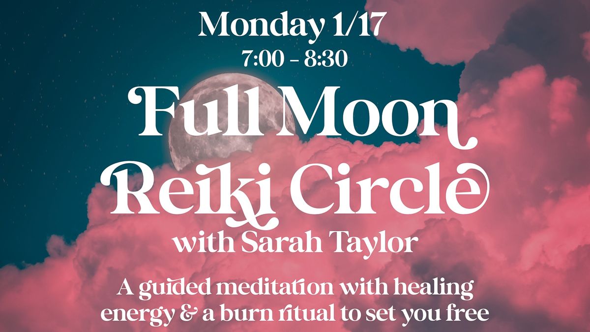 IN PERSON | Full Moon Reiki Circle with Sarah Taylor at Liberate ...