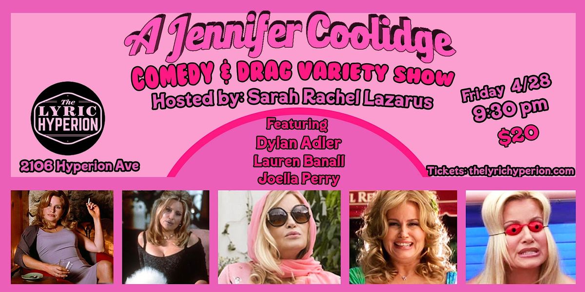 A Jennifer Coolidge Comedy & Drag Variety Show at Lyric Hyperion ...