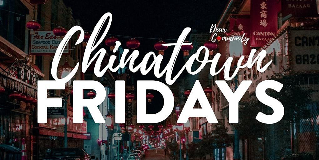 Chinatown Fridays by Dear Community at Chinatown, San Francisco on 29th ...