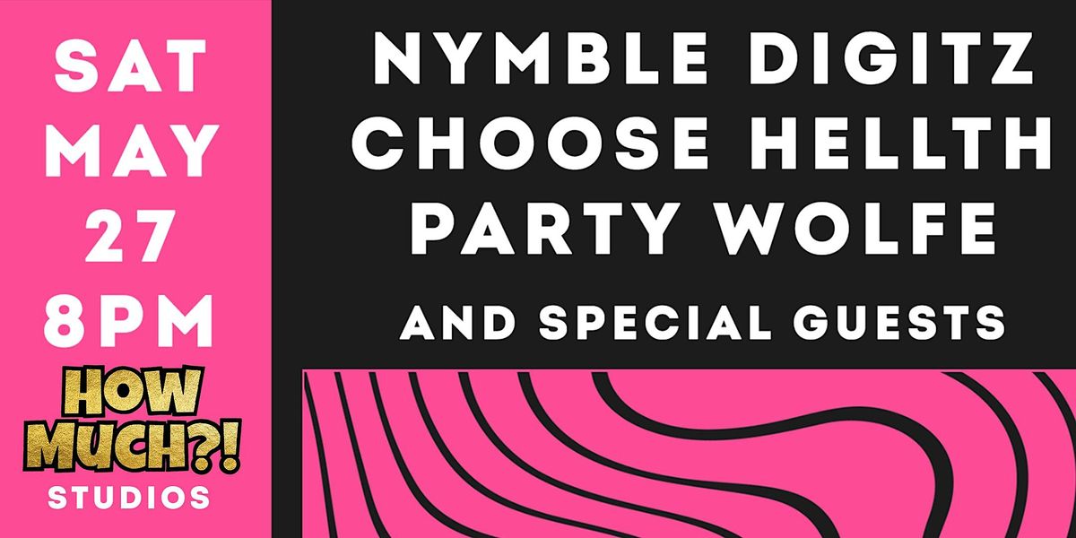 Nymble Digitz / Choose Hellth / Party Wolfe at HowMuch?! Studios at HowMuch?! Media Studio ...