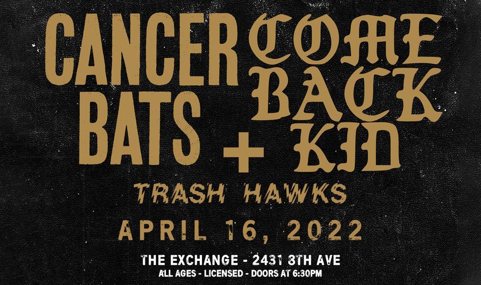 Cancer Bats & Comeback Kid, Trash Hawks - Regina at The Exchange ...