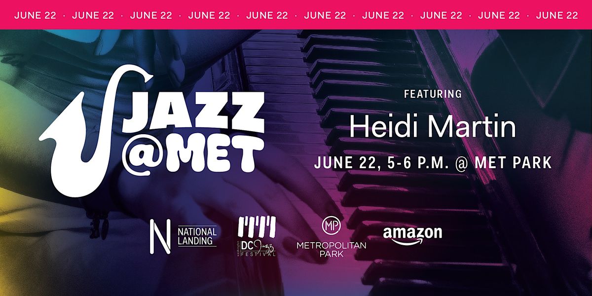 Jazz @ Met featuring Heidi Martin | Metropolitan Park, Arlington, VA ...