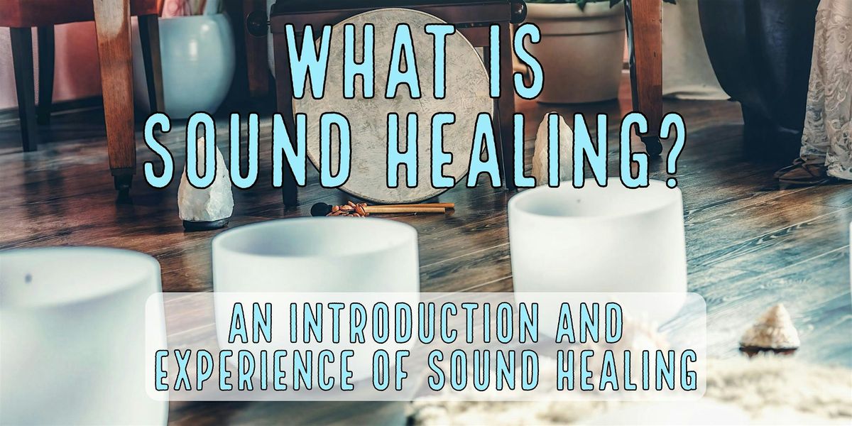 What is Sound Healing? An Introduction and Experience of Sound Healing ...