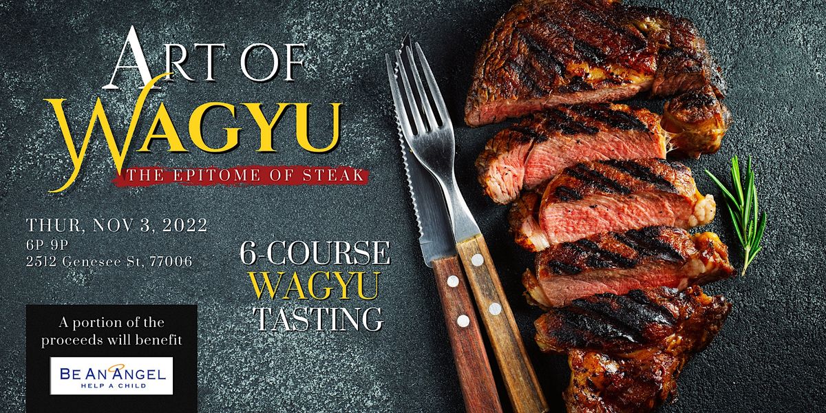 The Art of Wagyu: The Epitome of Steak, A 6-Course Wagyu Tasting! at ...