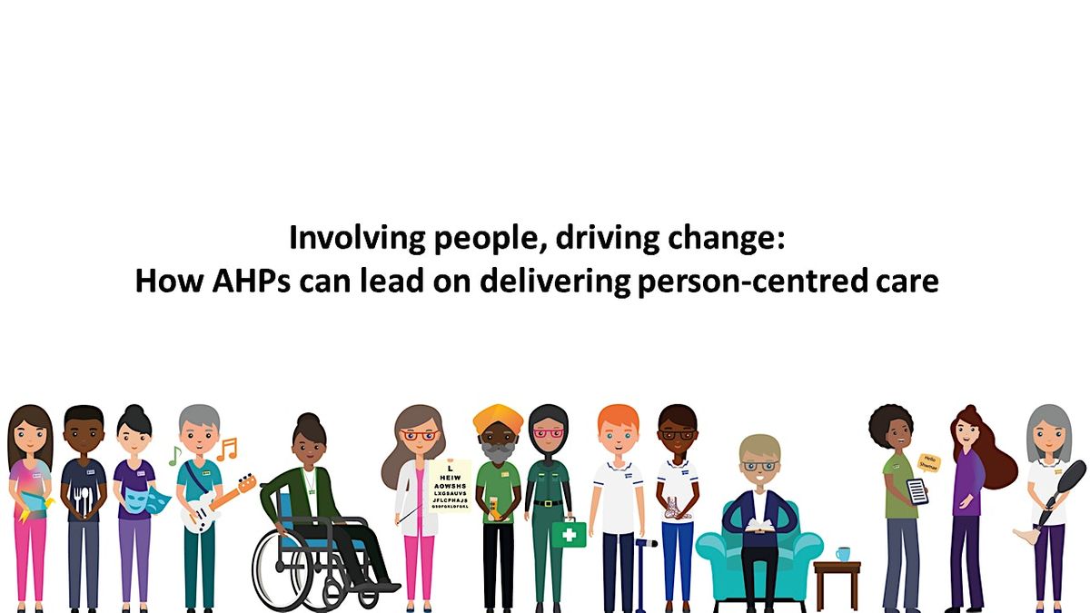 Involving people, driving change: AHPs leading person-centred care ...