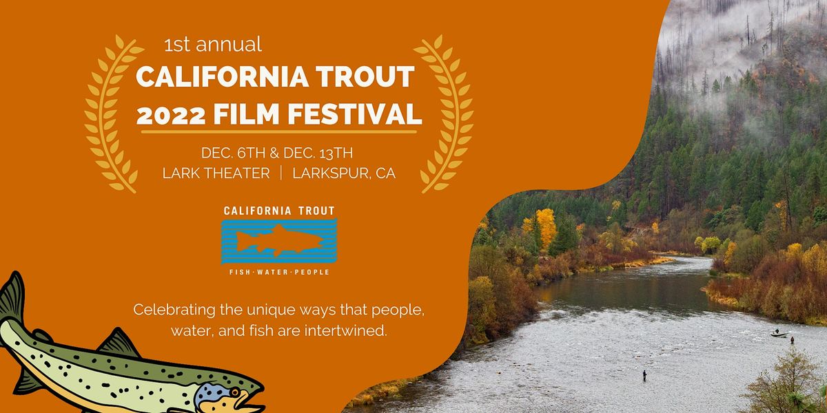 California Trout 2022 Film Festival | Lark Theater, Larkspur, CA | December 6 to December 13