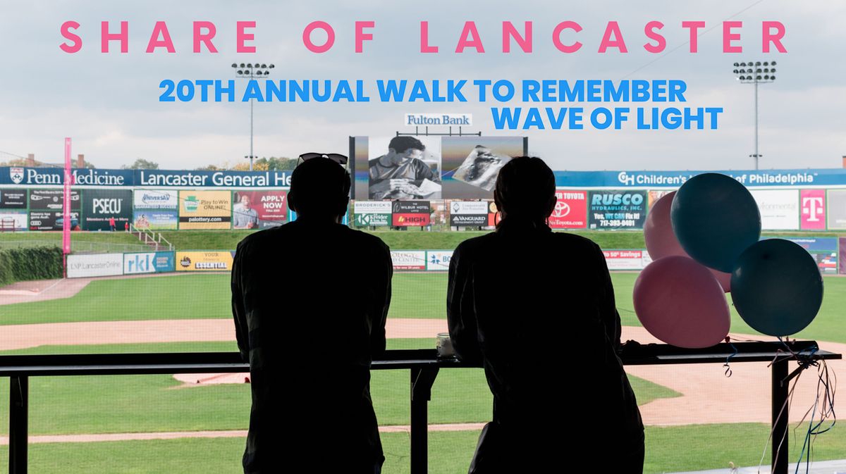 20th Annual Walk to Remember/Wave of Light, hosted by Share of ...