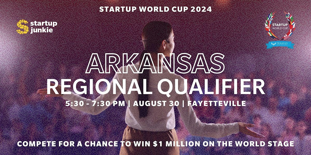 Startup World Cup 2024: Arkansas Regional Qualifier at 1 E Center St, Fayetteville on 30th ...