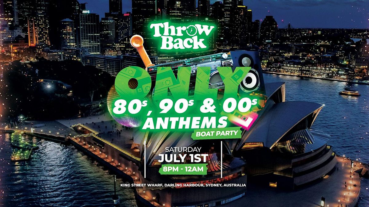 Throw Back - 80s, 90s, Noughties - Boat Party at King Street Wharf ...