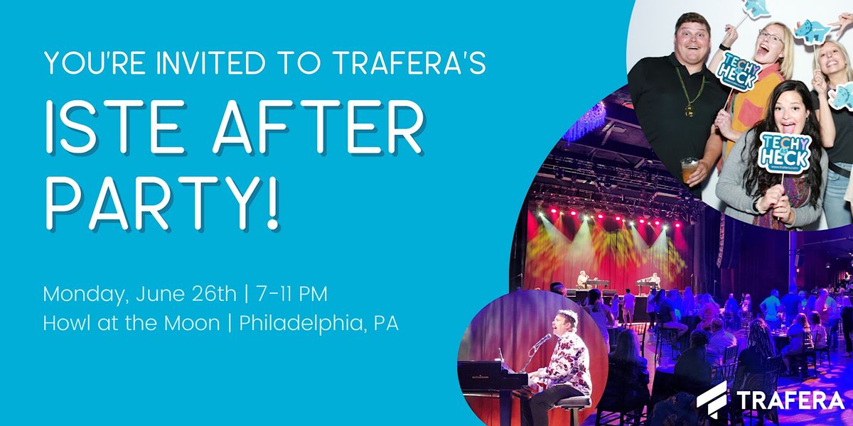 Traferas ISTE 2023 After-Party | Howl at the Moon Philadelphia | June ...