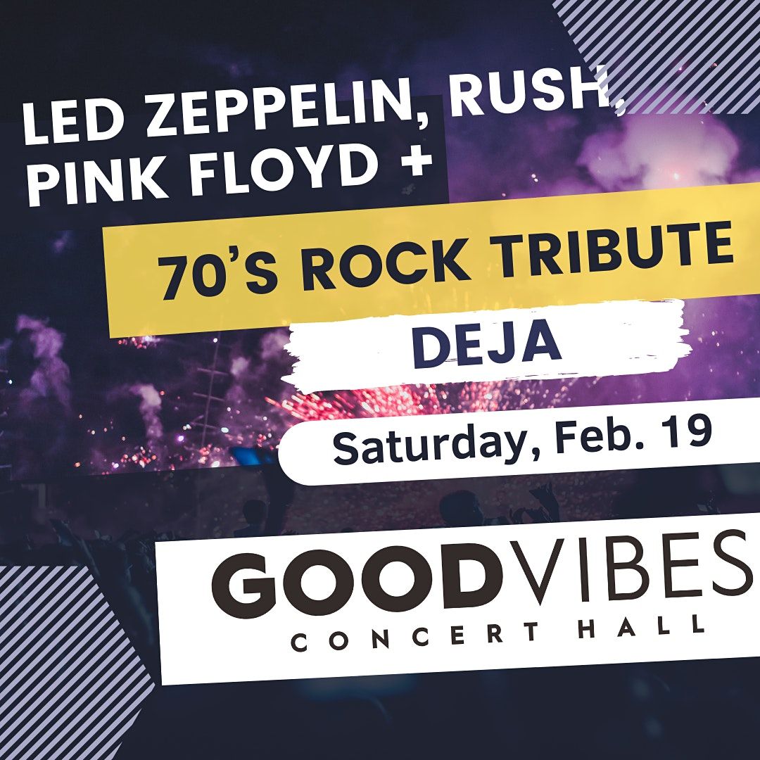 Led Zeppelin, Rush, Pink Floyd - 70s Rock Tribute - Deja | Good Vibes ...