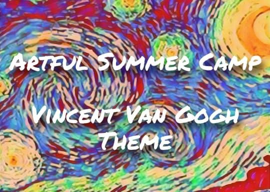 Artful Summer Camp, Vincent Van Gogh theme | The Painted Tiger Art ...