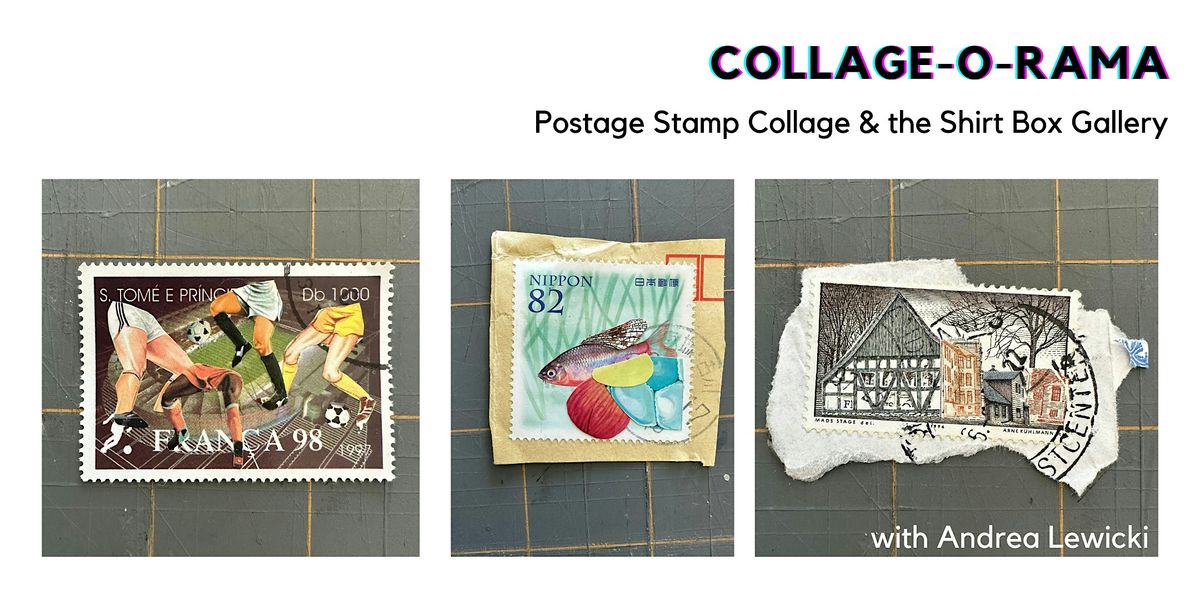 Postage Stamp Collage & the Shirt Box Gallery with Andrea Lewicki at ...