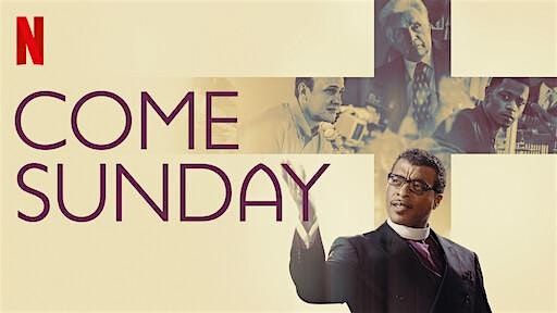 "Come Sunday" | special screening & discussion at Admiral Church ...