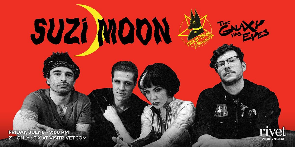 SUZI MOON + Dickie Devil & the Deviants + The Galaxy Has Eyes at Rivet ...