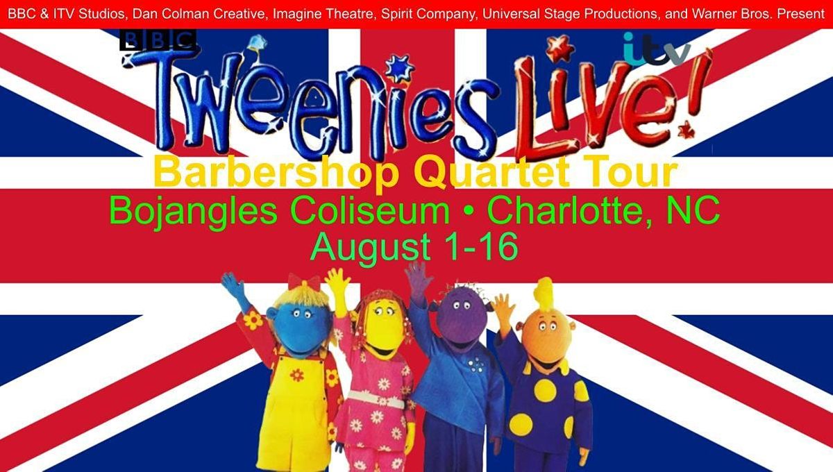 Tweenies Live! Barbershop Quartet Tour at Bojangles Coliseum, Charlotte ...
