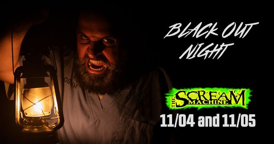 Black Out Night 2022 - The Scream Machine Haunted Attraction | The ...