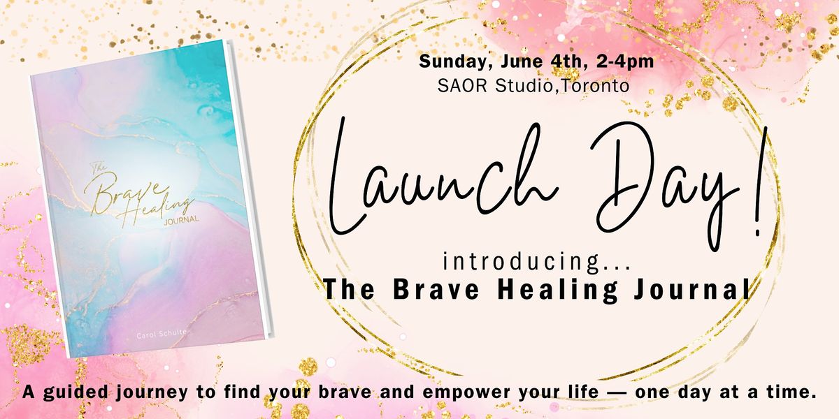 Its Launch Time! Introducing The Brave Healing Journal... | SAOR studio, Toronto, ON | June 4, 2023