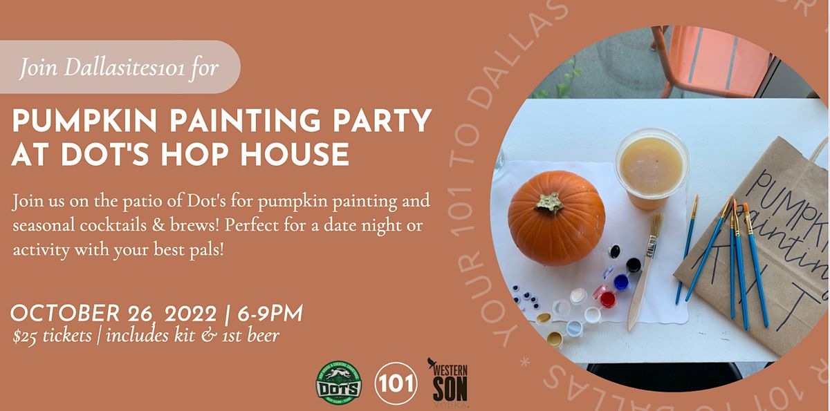Dallasites101 Pumpkin Painting Party at Dots | Dot's Hop House ...