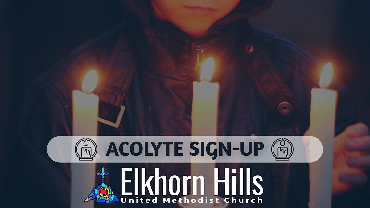 EHUMC Acolyte Sign-Up 2023 at Elkhorn Hills United Methodist Church ...