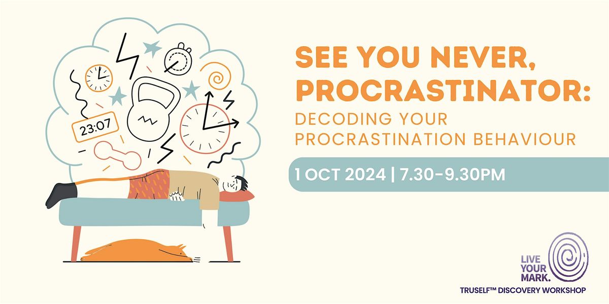 See You Never, Procrastinator: Decoding Your Procrastination Behaviour at Oxley Bizhub 1, Paya ...