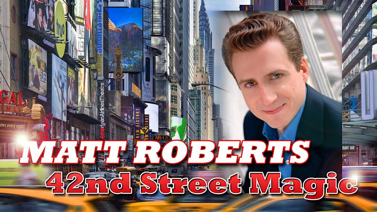 MAGICIAN MATT ROBERTS in Philly - Direct from NYC - Back by Popular ...