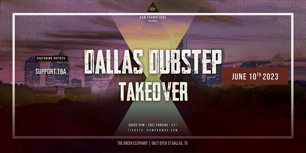 Dallas Dubstep Takeover - 6/10 at Green Elephant, Dallas on 10th June, 2023