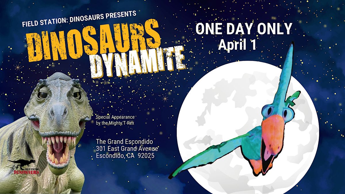 Dinosaurs Dynamite at The Grand | Ritz Theater, Escondido on 1st April ...