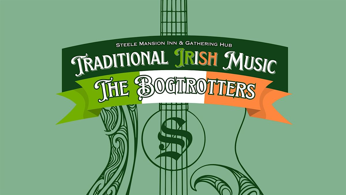 Traditional Irish Music - The Bogtrotters at Steele Mansion at Steele ...