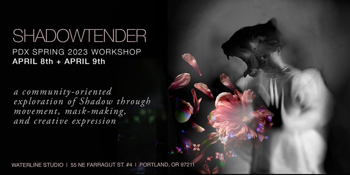 Shadow Tender Spring 2023 Workshop at 55 NE Farragut St, Portland on ...