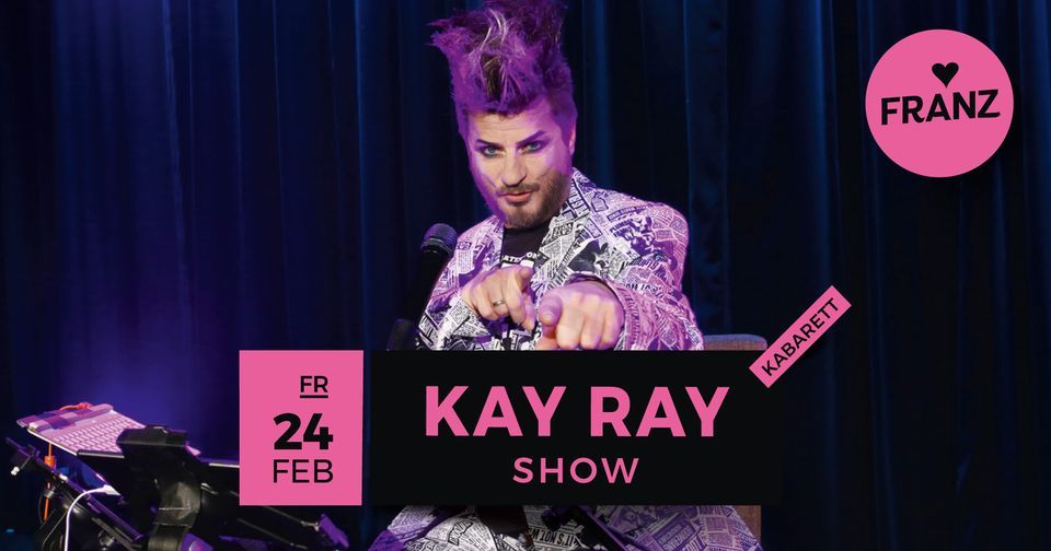 KAY RAY • SHOW (FRANZ•AACHEN) | FRANZ • Die Kultstätte in Aachen ...
