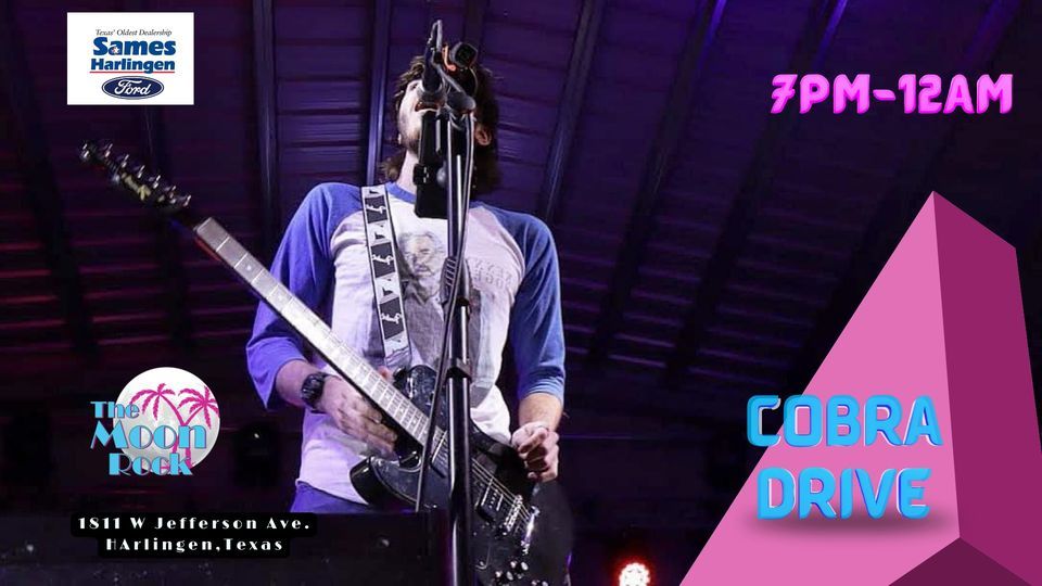 The Moon Rock Presents Cobra Drive | The Moon Rock, Harlingen, TX ...