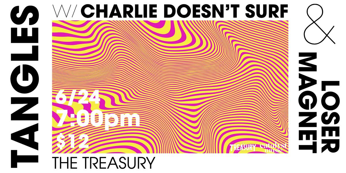 Tangles with Charlie Doesn’t Surf, and Loser Magnet at The Treasury, St ...