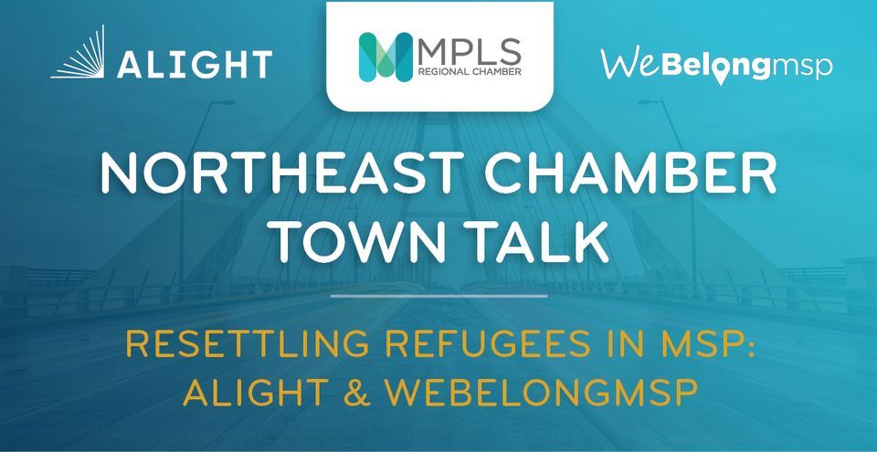 Northeast Chamber Town Talk: Resettling Refugees in MSP: Alight and ...