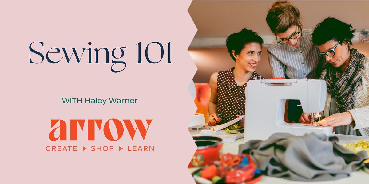 Sewing 101 with Haley Warner - Powered by Arrow at Arrow Creative ...
