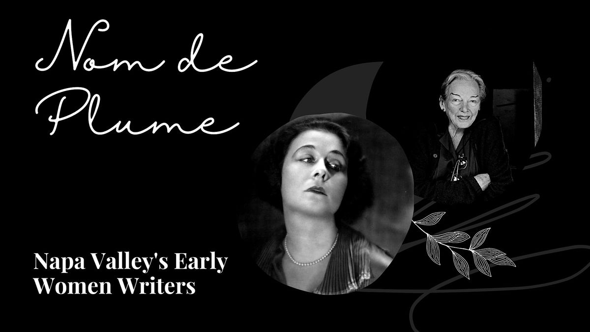 Nom de plume: The Inspiring Works of Napa Valleys Early Women Writers | Napa County Library ...