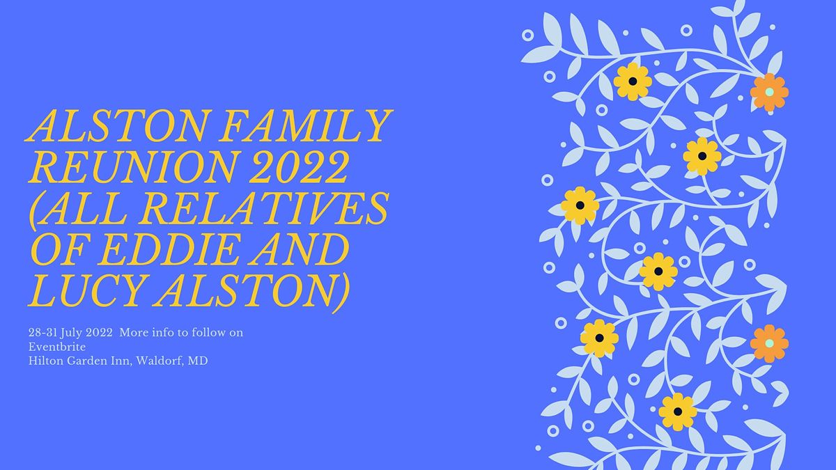 ALSTON FAMILY REUNION (2022) | Hilton Garden Inn, Waldorf | July 28 to ...