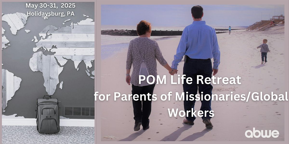2025 POM Life Retreat for Parents of Missionaries/Global Workers at ...