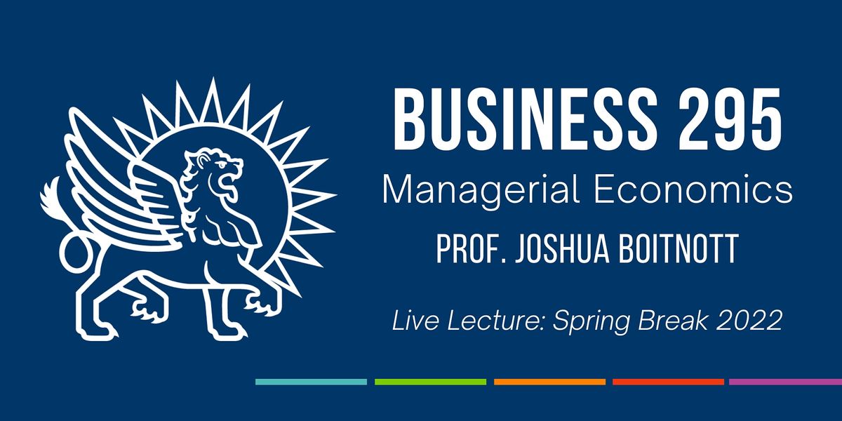 Business 295: Managerial Economics (Spring Break Live Lecture) at ...