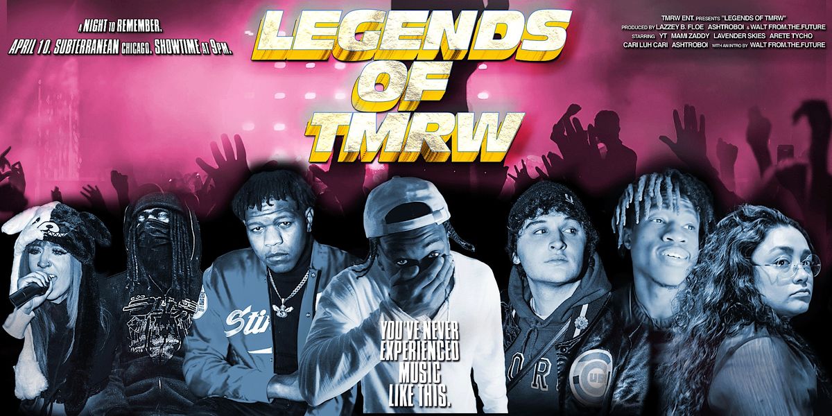 TMRW Ent. Presents: LEGENDS OF TMRW at Subterranean, Chicago on 10th ...